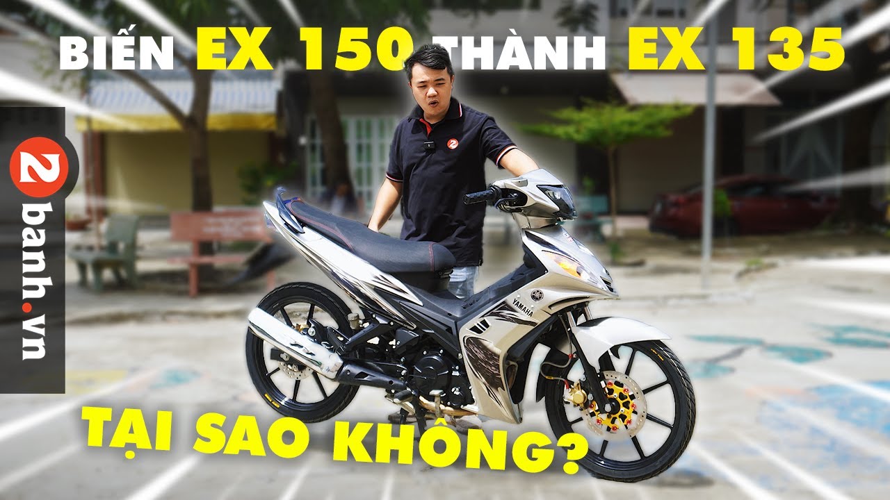 Hô Biến Ex150 thành Ex135 TẠI SAO KHÔNG? | 2Banh Review - YouTube