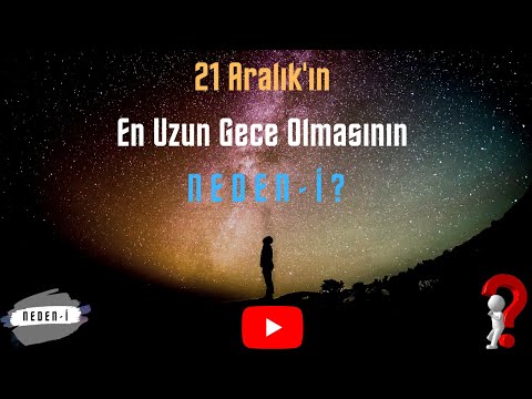 21 Aralık NEDEN En Uzun Gece ? 21 Aralık NEDEN Önemlidir ?