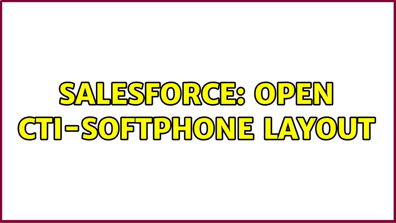 Salesforce: Open CTI-Softphone Layout - YouTube