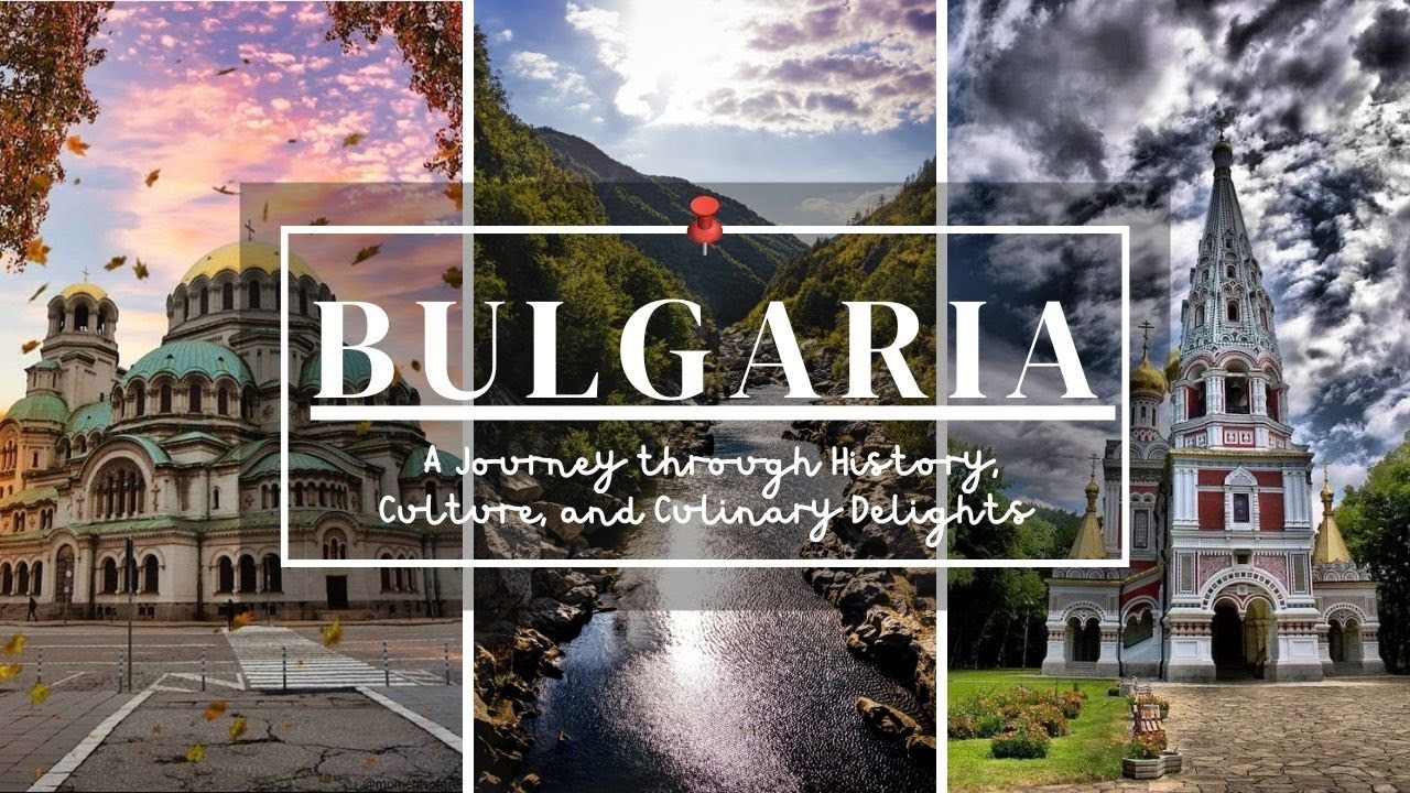 Bulgaria Unveiled | A Tapestry of History | Culture | Landscapes and ...
