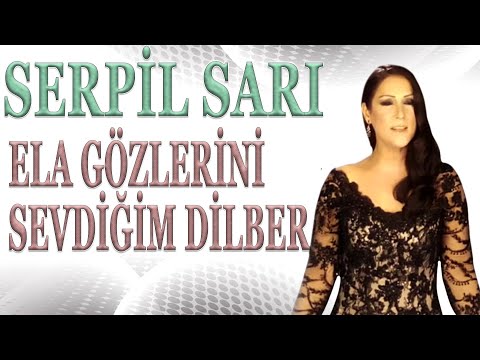 Serpi Sarı - Ela Gözlerini Sevdiği Dilber
