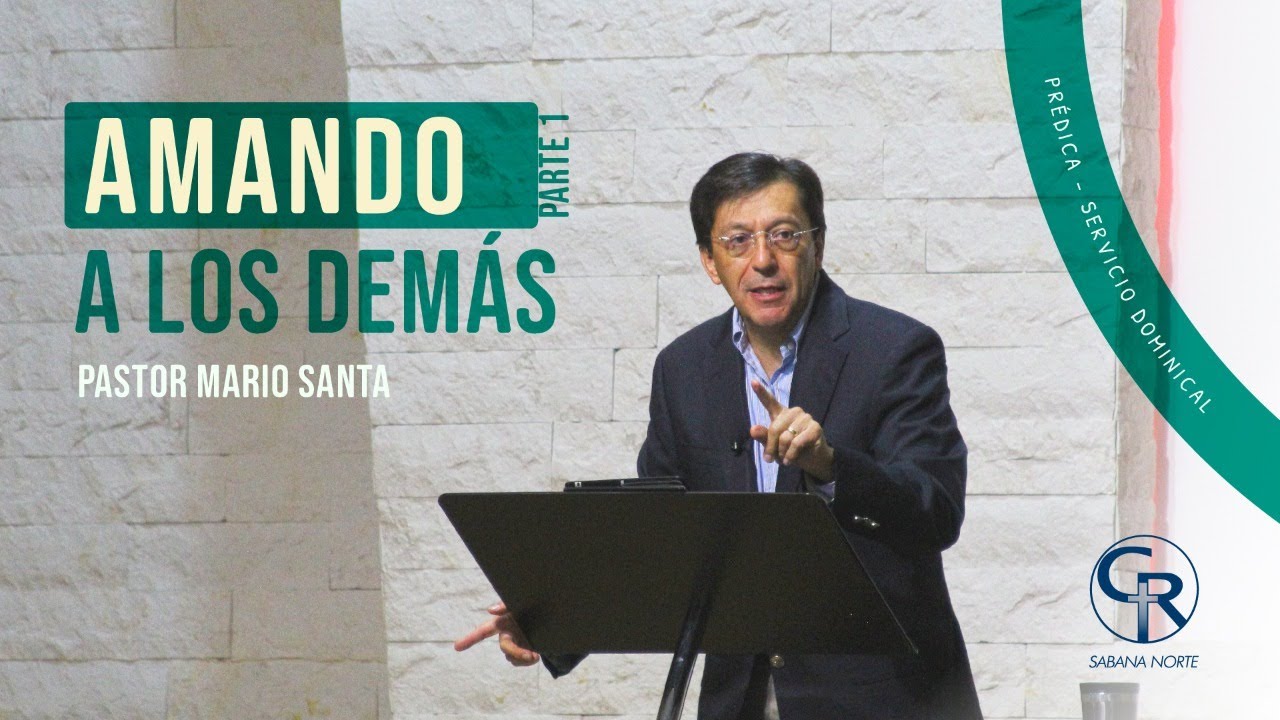 Amando a los Demás (I) - Pastor Mario Santa #Prédica - YouTube