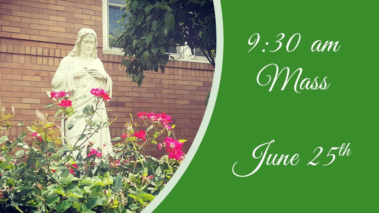 9:30 am Mass, June 25th - YouTube
