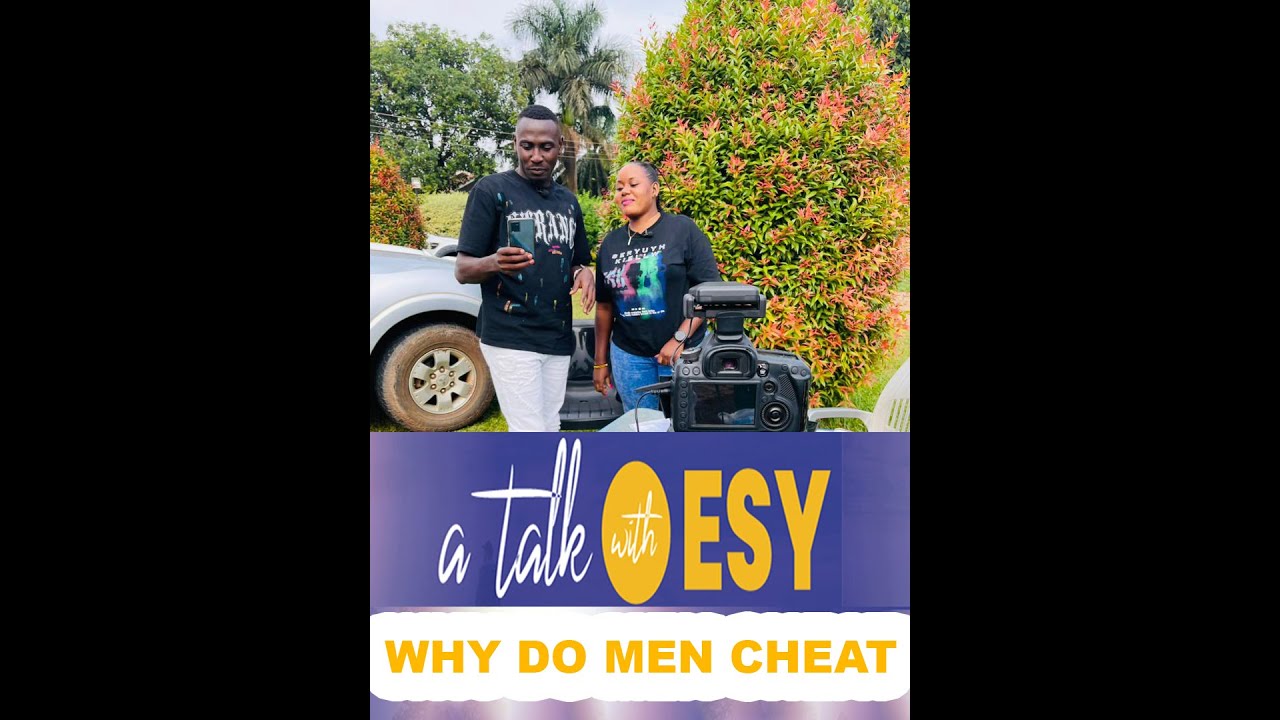 WHY DO MEN CHEAT IN A RELATIONSHIP. (PART 1 , SUBSCRIBE FOR PART 2 ...