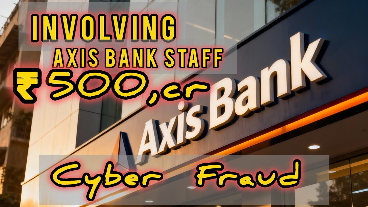 Massive ₹500 Crore Cyber Fraud Busted: Axis Bank Staff Involved! || # ...