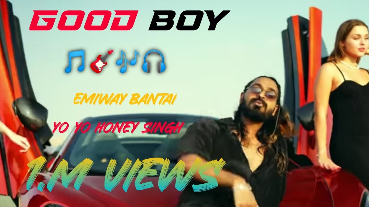 GOOD BOY | LYRICS SONG YO YO HONEY SINGH EMIWAY BANTAI - YouTube