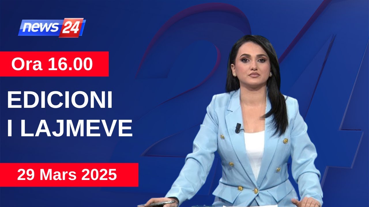 29 mars 2025 Edicioni i Lajmeve ne News24 në studio Megi Latifi (Ora 16 ...