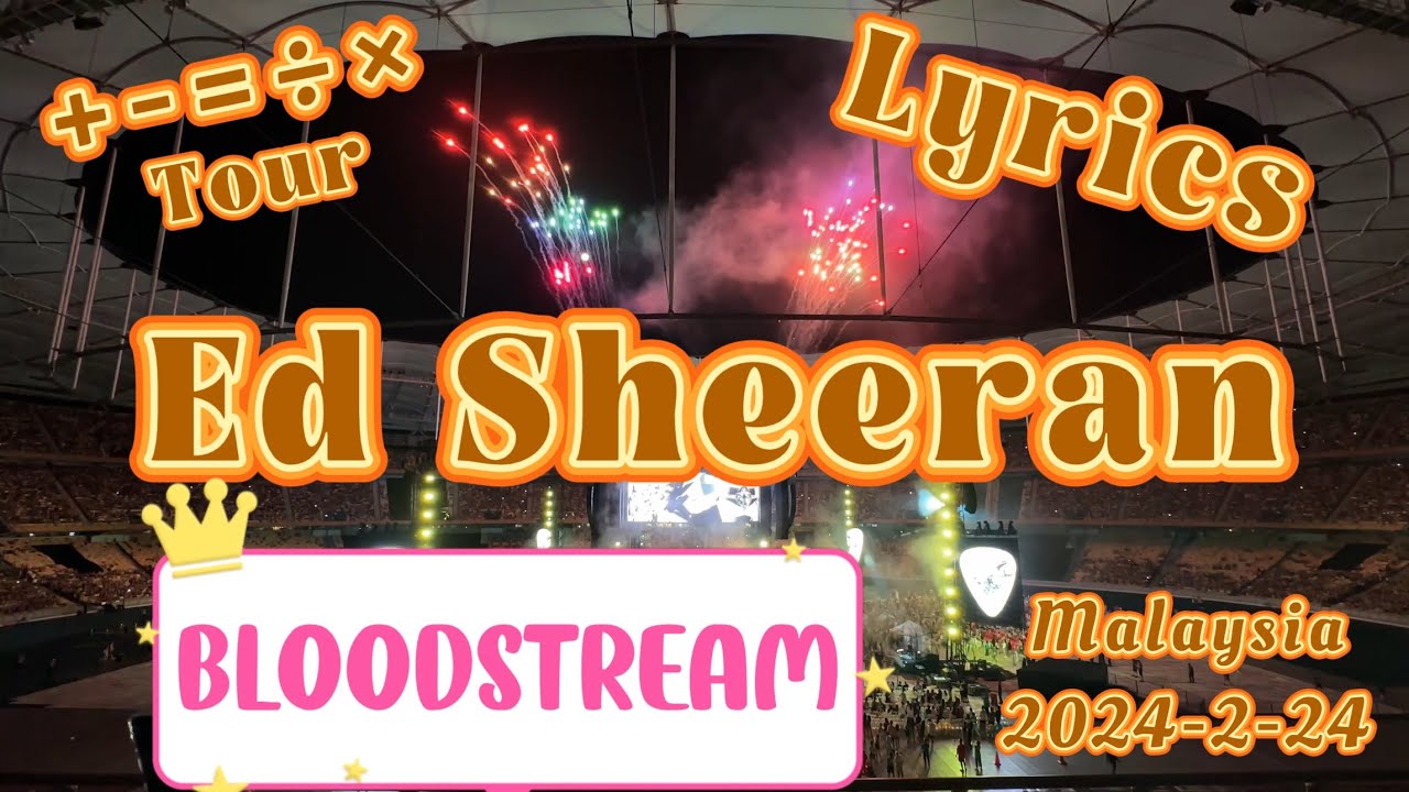 [Lyrics] -- Bloodstream -- Ed Sheeran KL (Kuala Lumpur) Live - YouTube