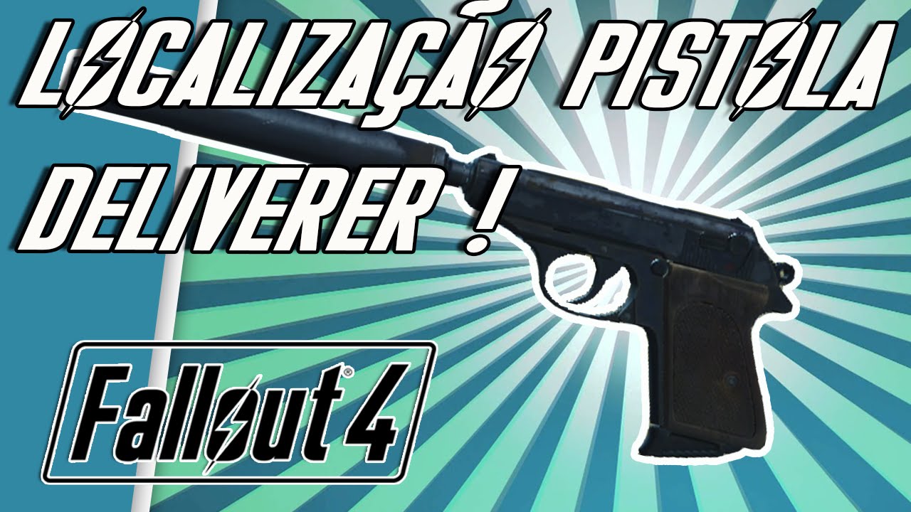 FALLOUT 4 DICAS - LOCALIZAÇÃO DA PISTOLA LEGENDÁRIA DELIVERER - YouTube