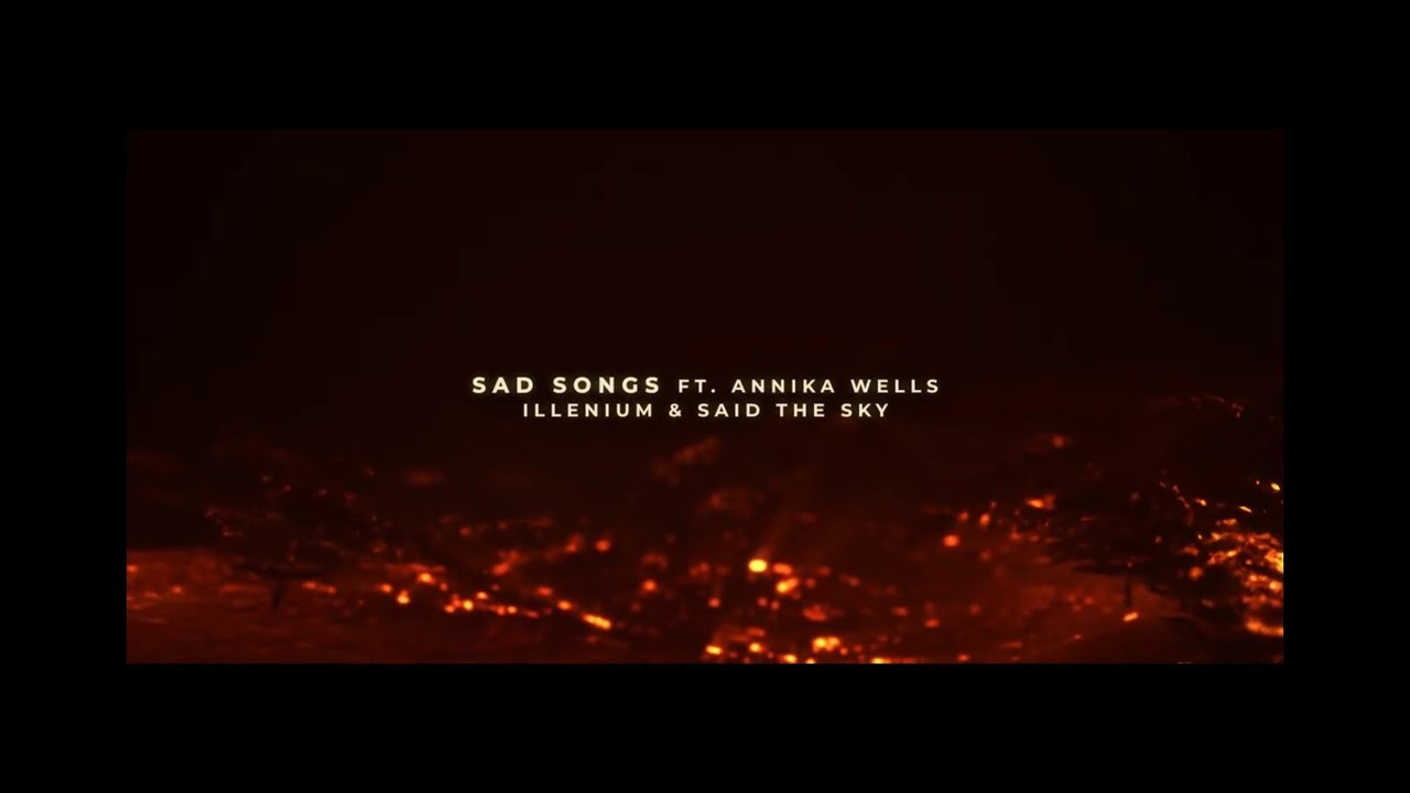 ILLENIUM & Said The Sky - Sad Songs (ft. Annika Wells)(AQUILA Remix ...