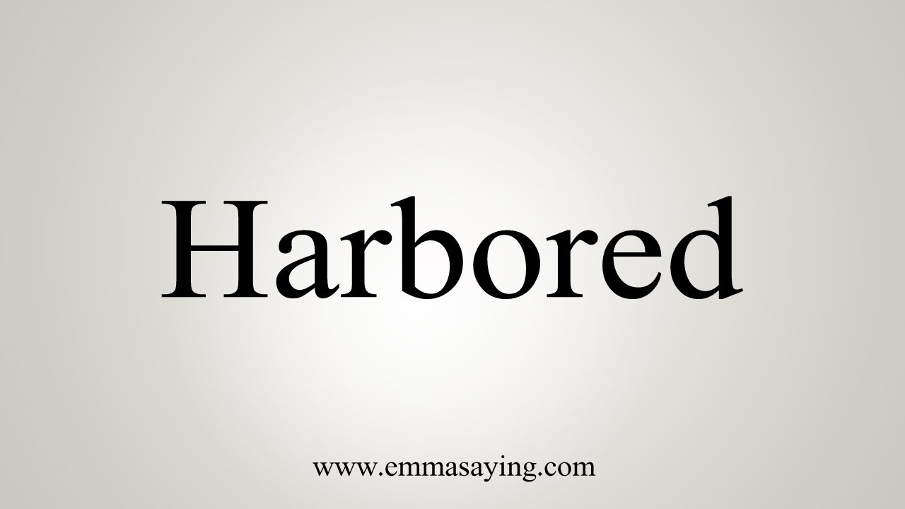 How To Say Harbored - YouTube