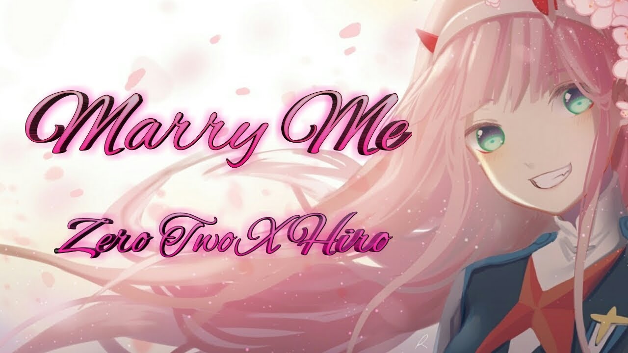 Darling in the FranXX / Zero Two X Hiro / [AMV] Marry Me - YouTube