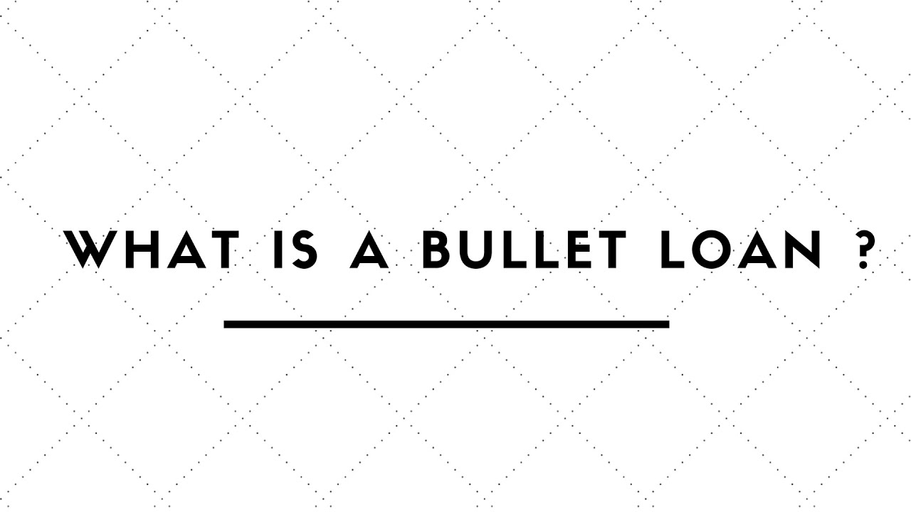 WHAT IS A BULLET LOAN ? - YouTube