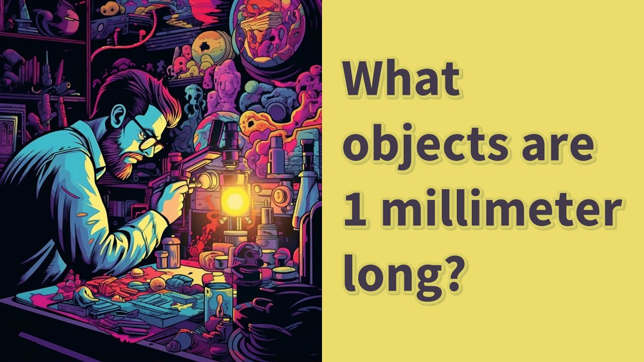 What objects are 1 millimeter long? - YouTube
