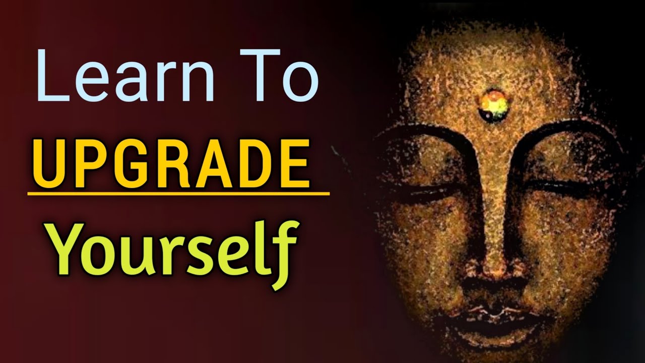 Learn To Upgrade Yourself || Upgrade Yourself || Gautam Buddha Quotes ...