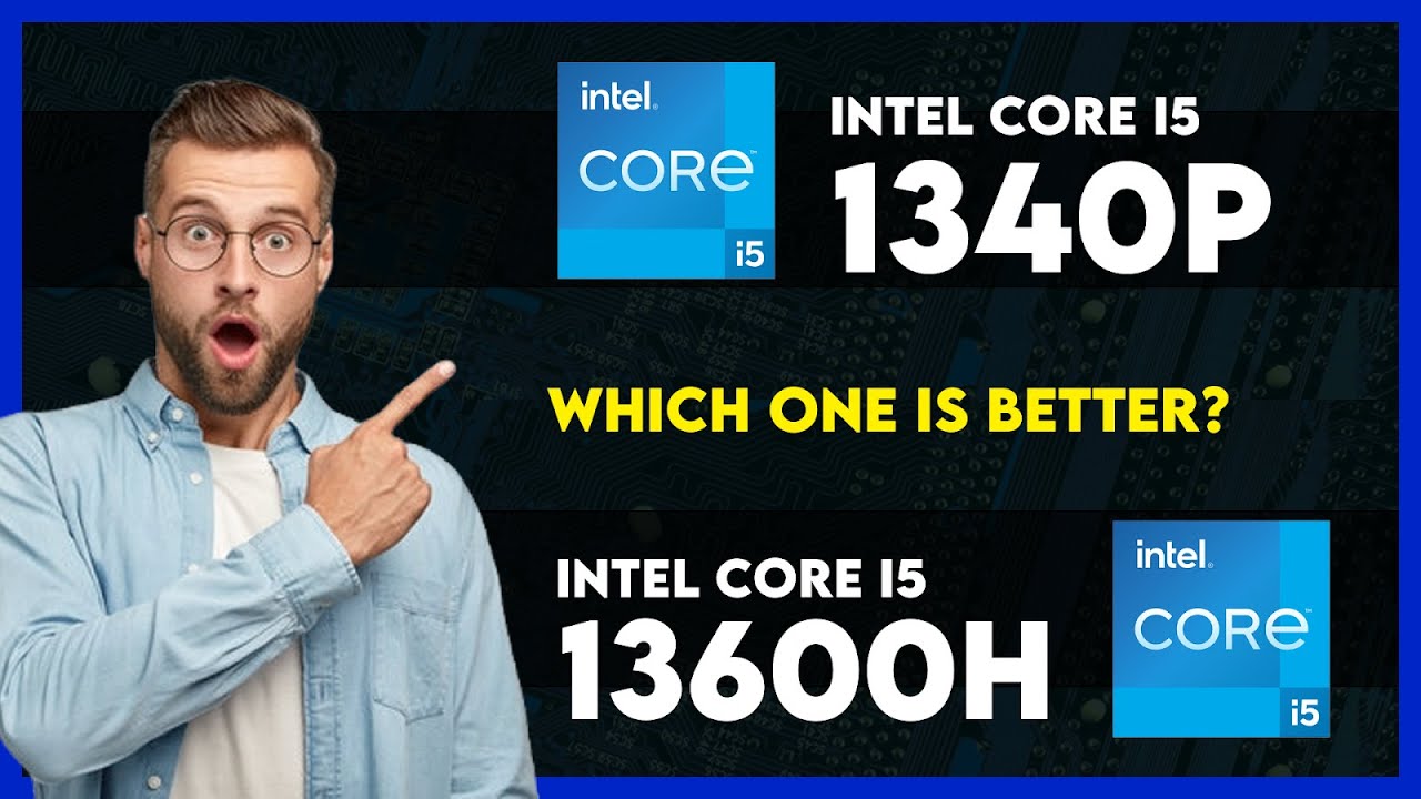 Intel Core i5 1340P vs Intel Core i5 13600H Comparison - YouTube