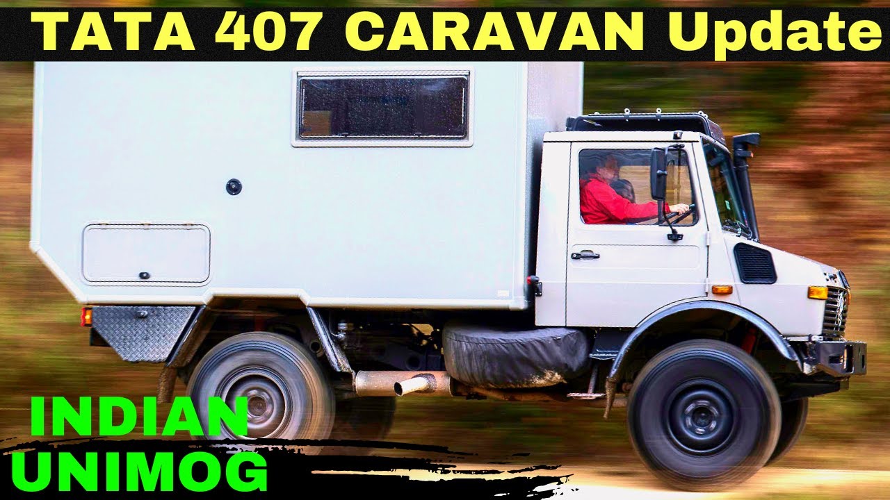 TATA 407 CARAVAN (The Indian Unimog) Update and New Campervan ...