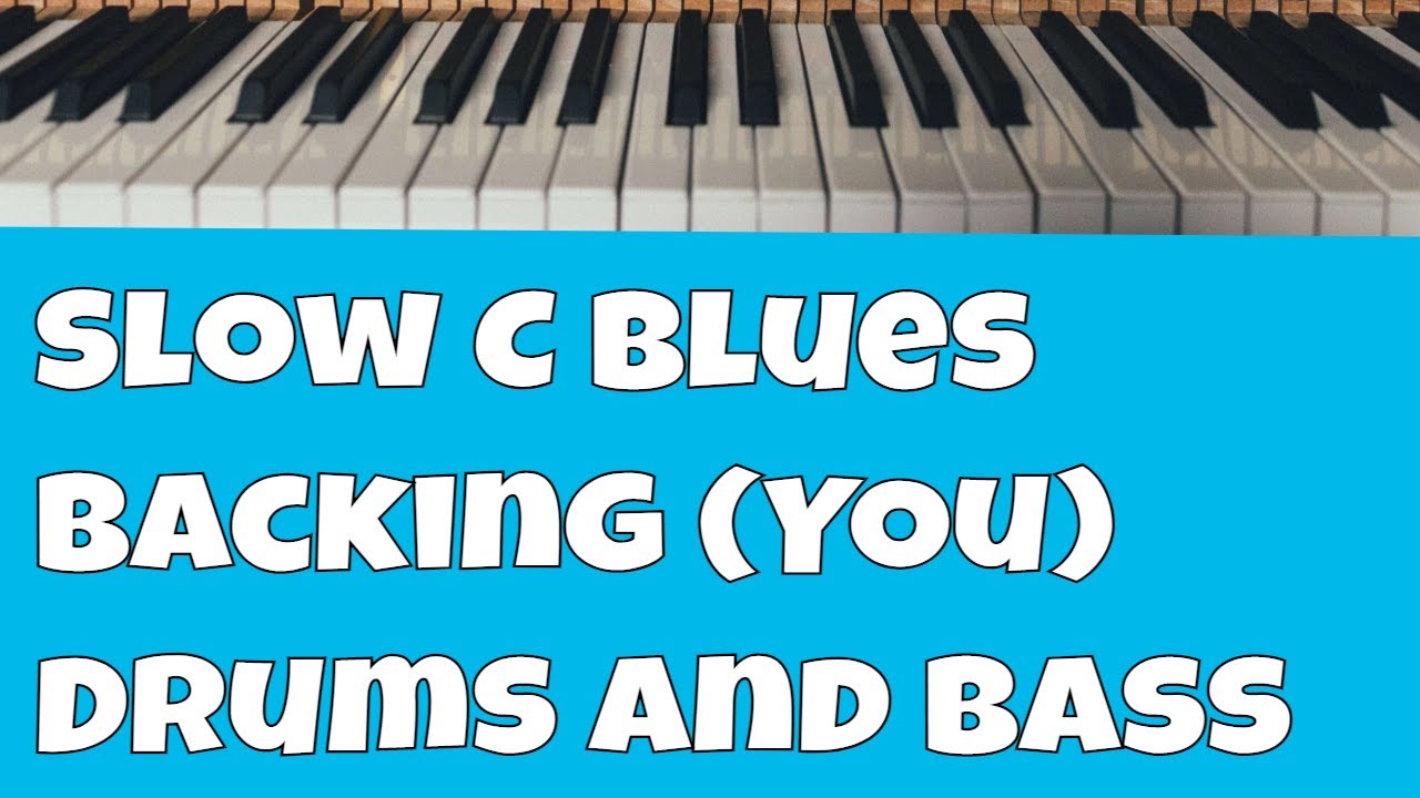 Slow C Blues Backing Track for Blues ex. 1 (Bass, Drums and You) - YouTube