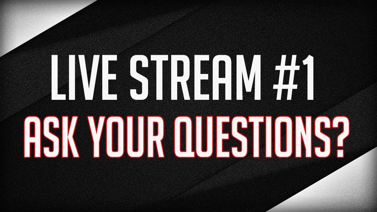 Live Stream #1 - Ask Your Questions? - YouTube