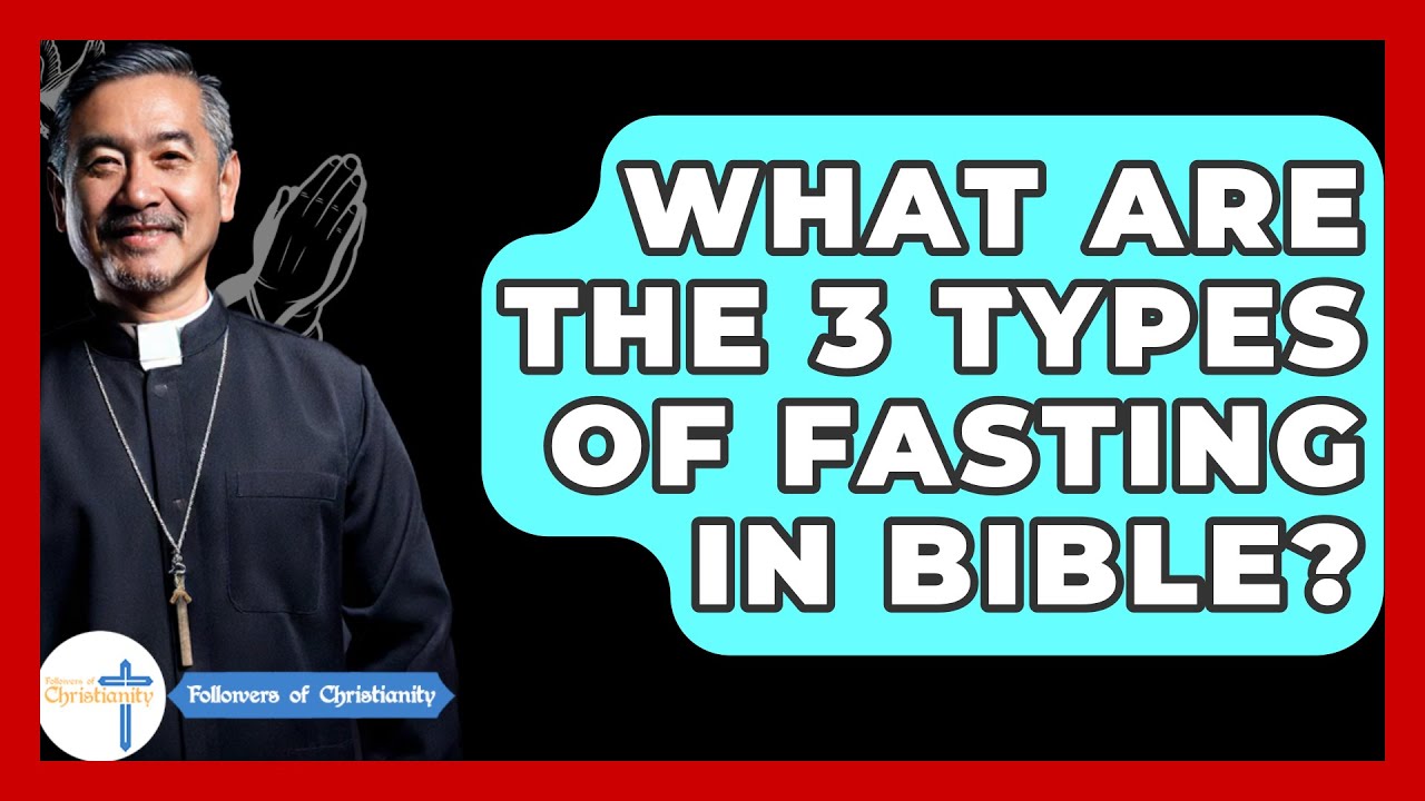 What Are the 3 Types of Fasting in Bible? - Followers Of Christianity ...
