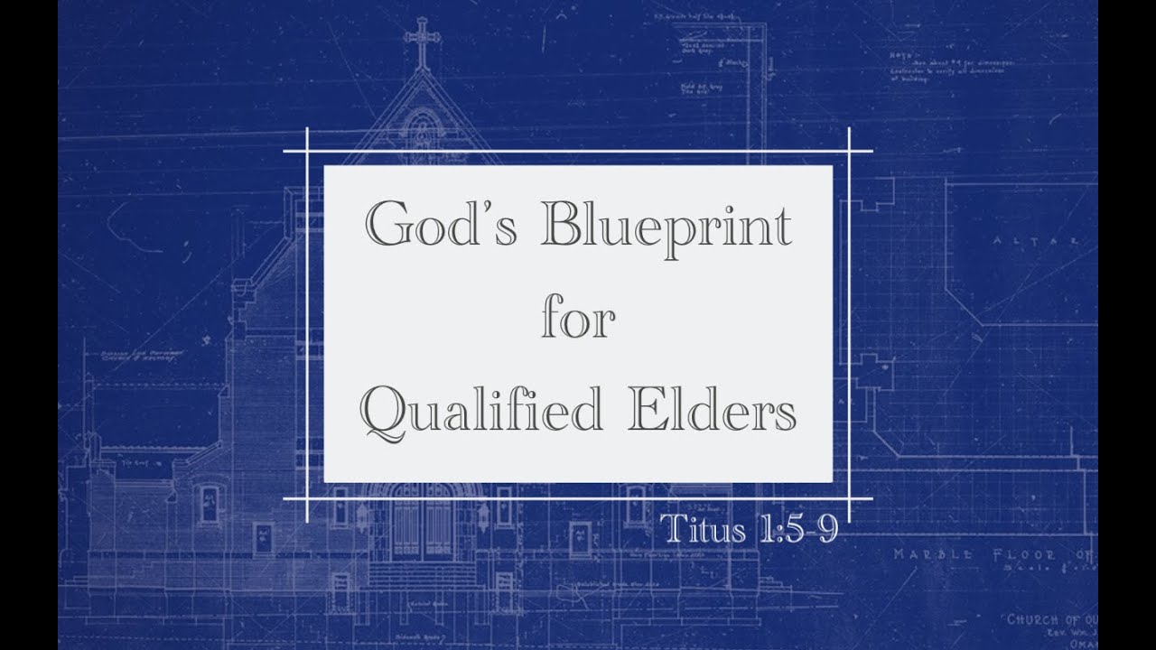 "God's Blueprint for Qualified Elders" - Titus 1:5-9 - YouTube
