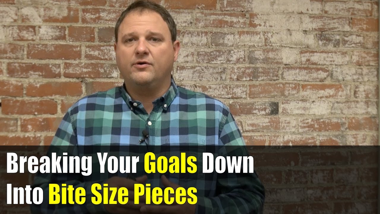 Breaking Your Goals Down Into Bite Size Pieces - YouTube