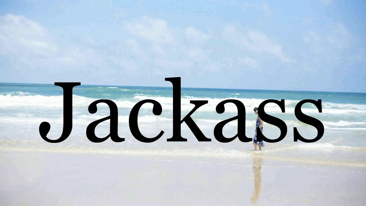 How To Pronounce Jackass🌈🌈🌈🌈🌈🌈Pronunciation Of Jackass - YouTube