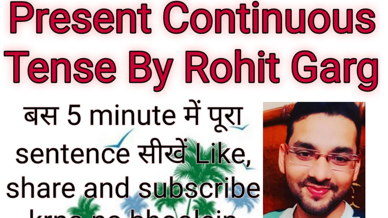 Present Continuous Tense by Rohit Garg - YouTube