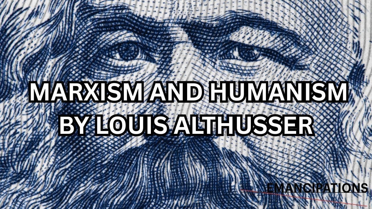 Marxism and Humanism - (Althusser Study Group) - YouTube