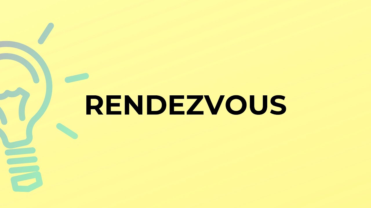 What is the meaning of the word RENDEZVOUS? - YouTube