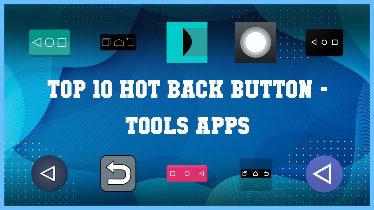 Top 10 Hot Back Button Android Apps - YouTube