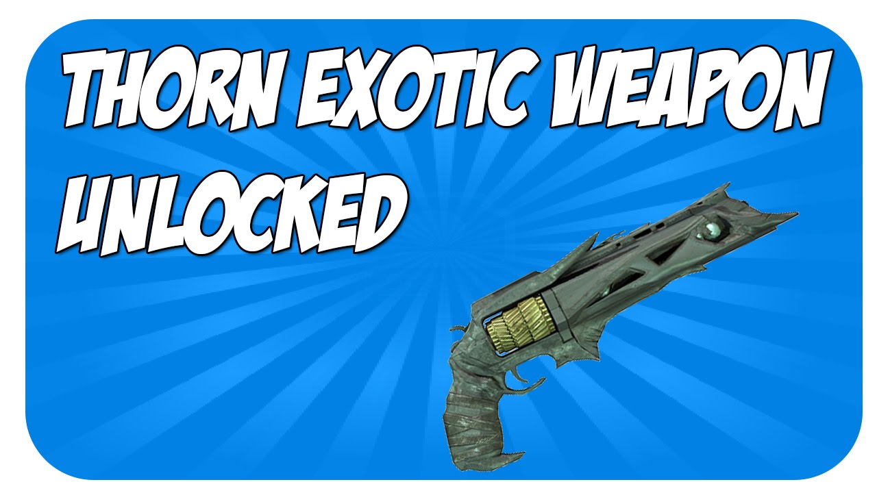 Destiny: Exotic "THORN" Weapon Unlocked - YouTube