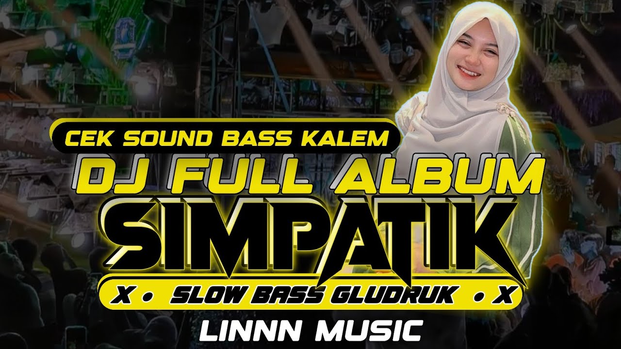DJ SIMPATIK TERBARU FULL ALBUM CEK SOUND BASS KALEM - SLOW BASS GLUDRUK ...