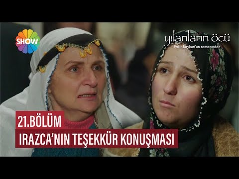 Irazca'nın teşekkür konuşması | Yılanların Öcü 21. Bölüm
