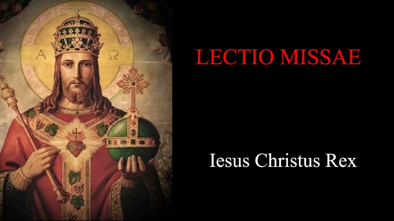 Kingship of our Lord Jesus Christ (Christus Rex) - Latin reading - YouTube