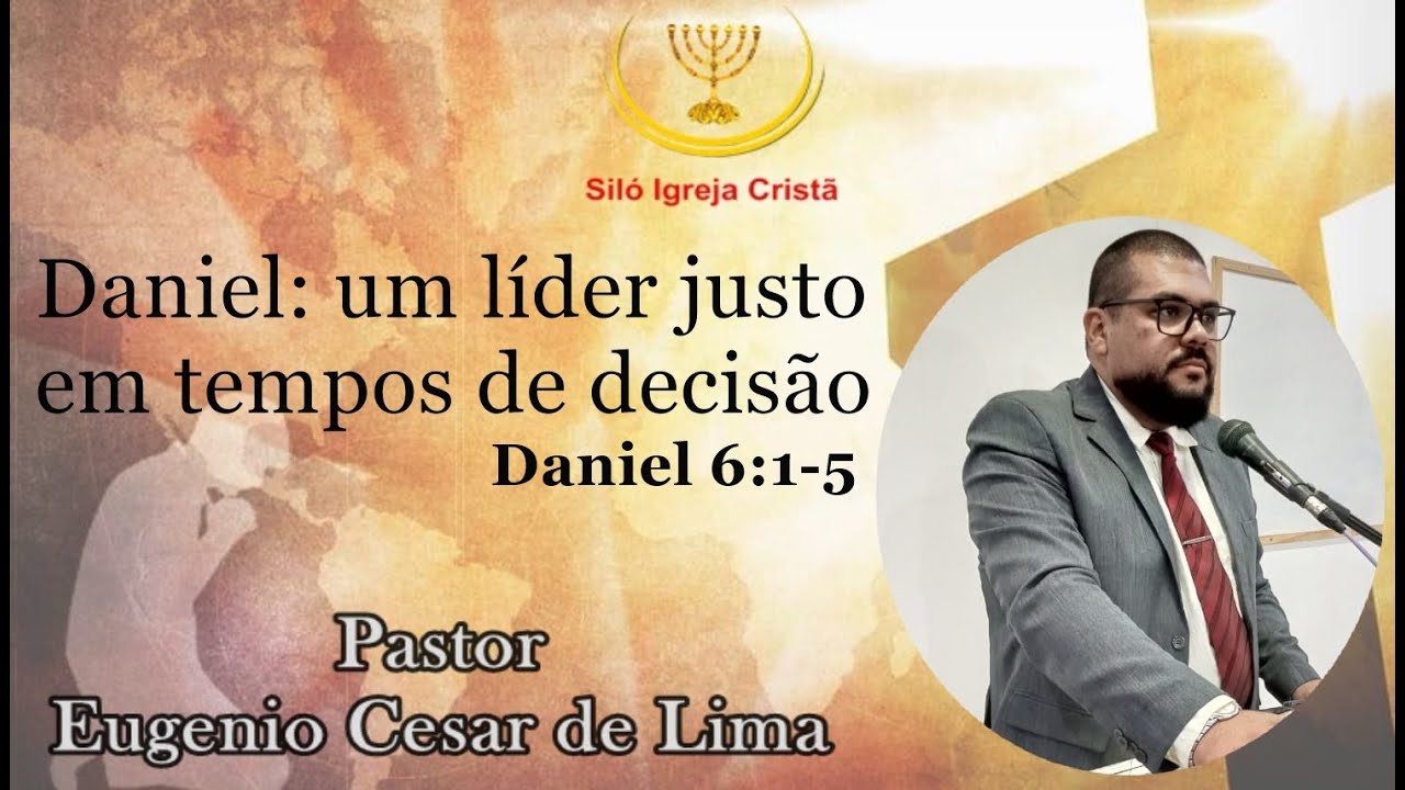 Daniel: um líder justo em tempos de decisão (Daniel 6:1-5) - Eugenio ...