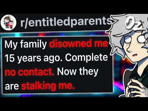 r/EntitledParents My Family Disowned Me. 15 years Later They're Stalking My Every Move.