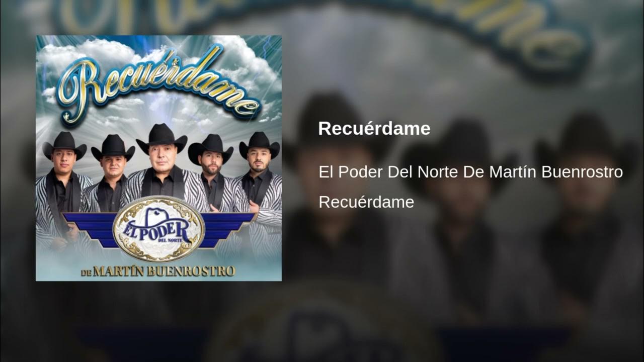 Recuérdame - El Poder Del Norte De Martín Buenrostro (Recuérdame) - YouTube