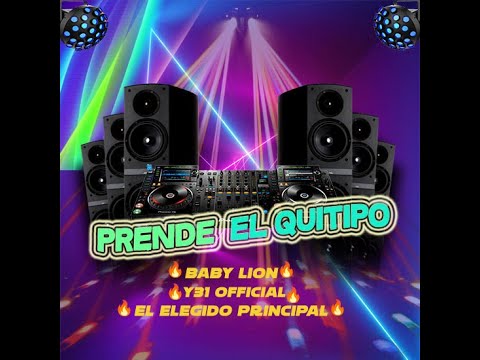 PRENDE EL QUITIPO - BABY-LION, Y31, EL ELEGIDO PRINCIPAL (AUDIO OFCIAL)