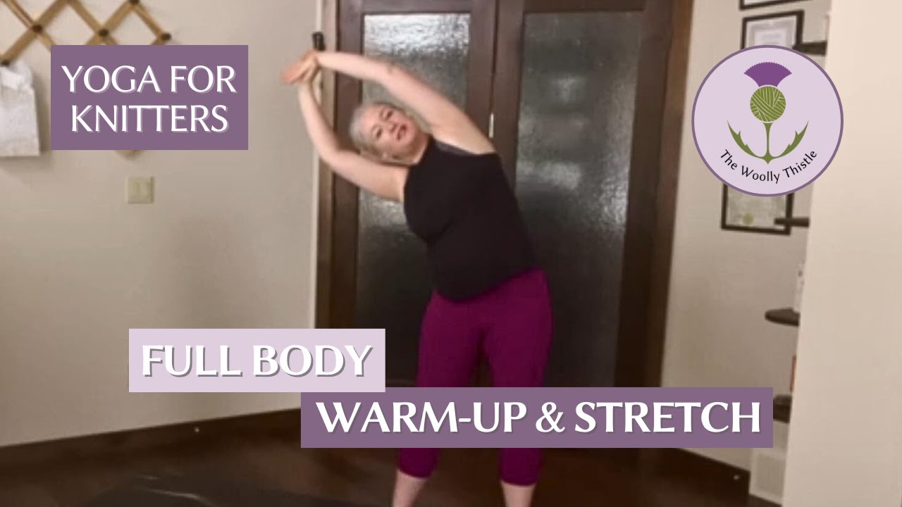 Yoga for Knitters - Full Body Warm-Up and Stretch - YouTube