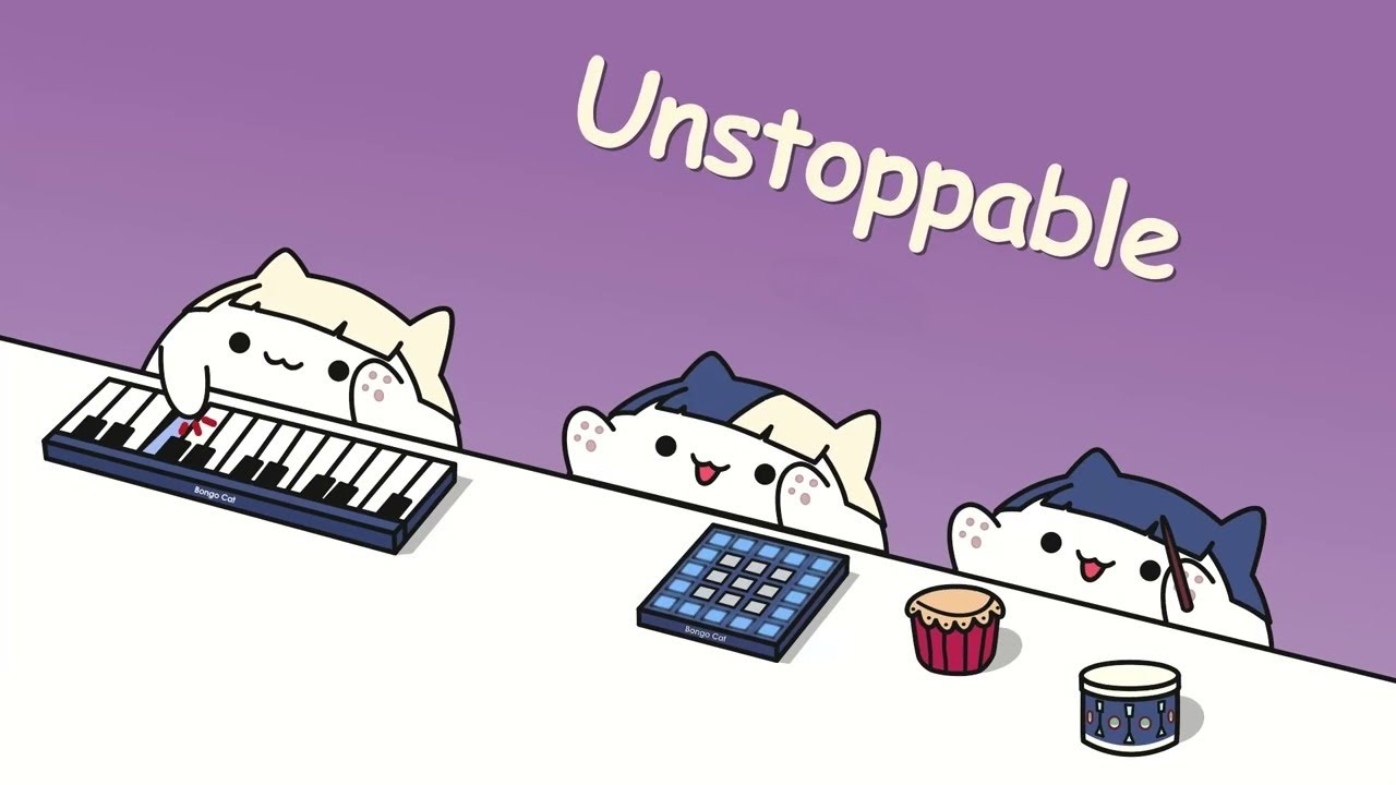 Unstoppable - Bongo Cat: Song Lyrics, Music Videos & Concerts