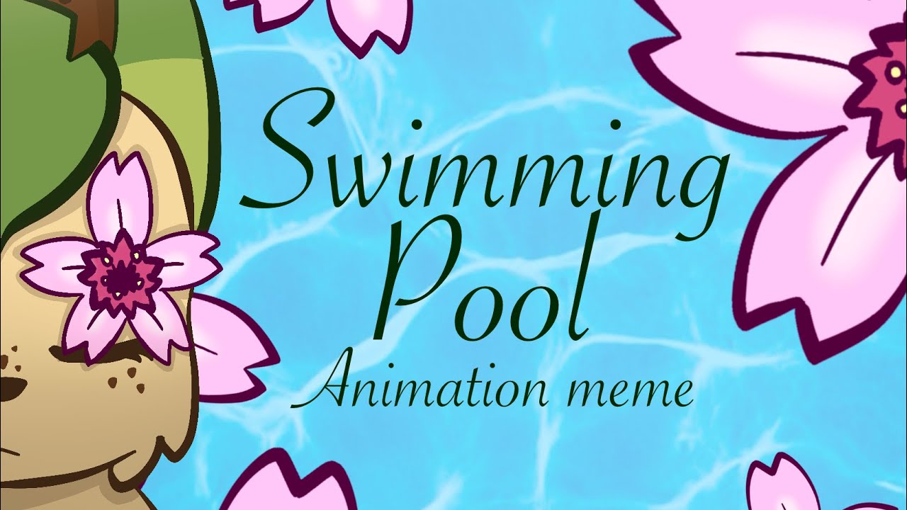 🌸Swimming Pool (Animation Meme)🌸 - YouTube