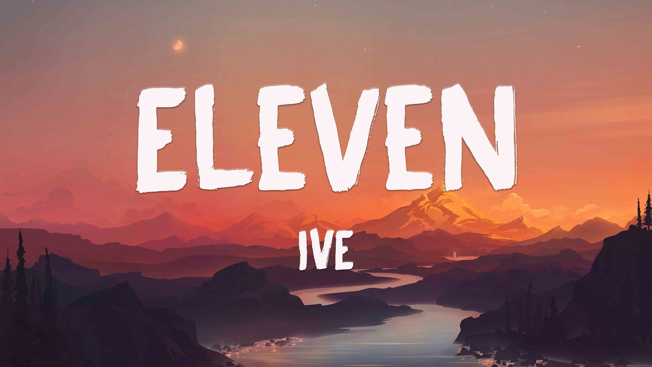Eleven - IVE [Lyrics Video] 🐙 - YouTube