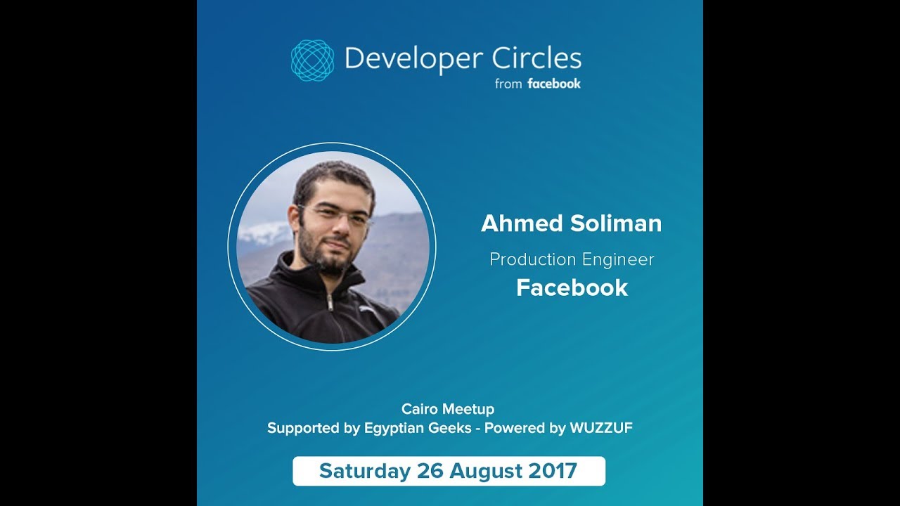 Production Engineering at Facebook | FB Developer Circles & Egyptian Geeks Meetup - YouTube