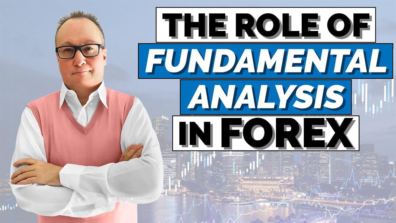 The Importance of FUNDAMENTAL ANALYSIS in FOREX TRADING - YouTube