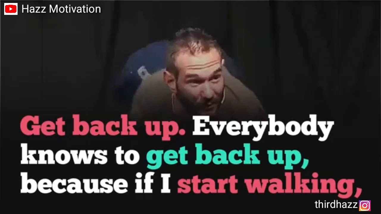 Get up when you fall down | nick vujicic inspirational speech status ...