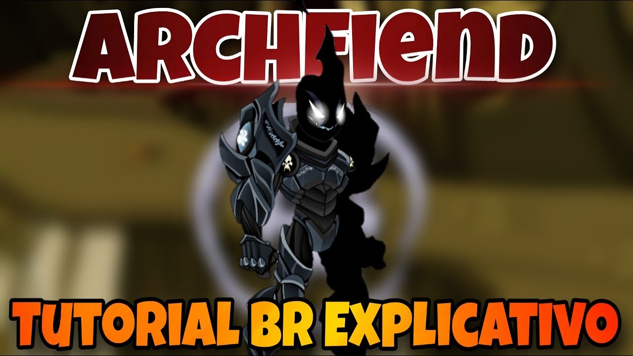 [AQW] LEGENDARY ARCHFIEND [TUTORIAL BR EXPLICATIVO!] - YouTube