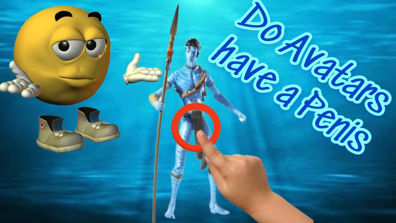 Do Avatars Have A Penis Youtube