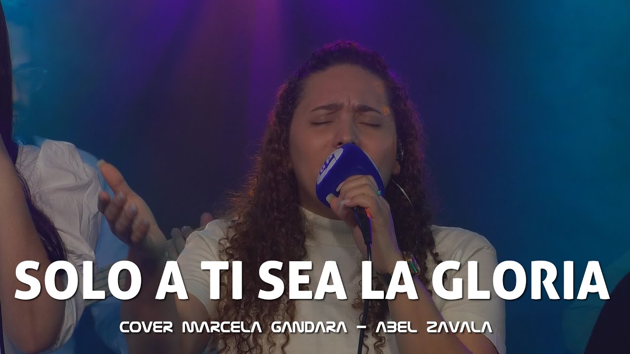 Solo a ti sea la gloria - GP BAND - [Cover Abel Zavala y Marcela ...
