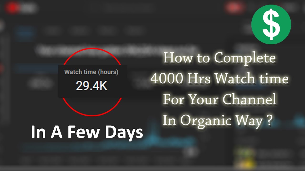 How to Complete 4000 Hrs Watch time For Your Channel In Organic Way ...